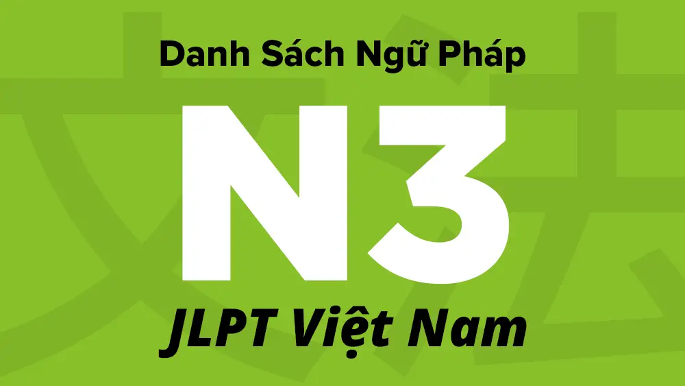 Danh Sách Ngữ Pháp N3 - JLPT Sensei Việt Nam